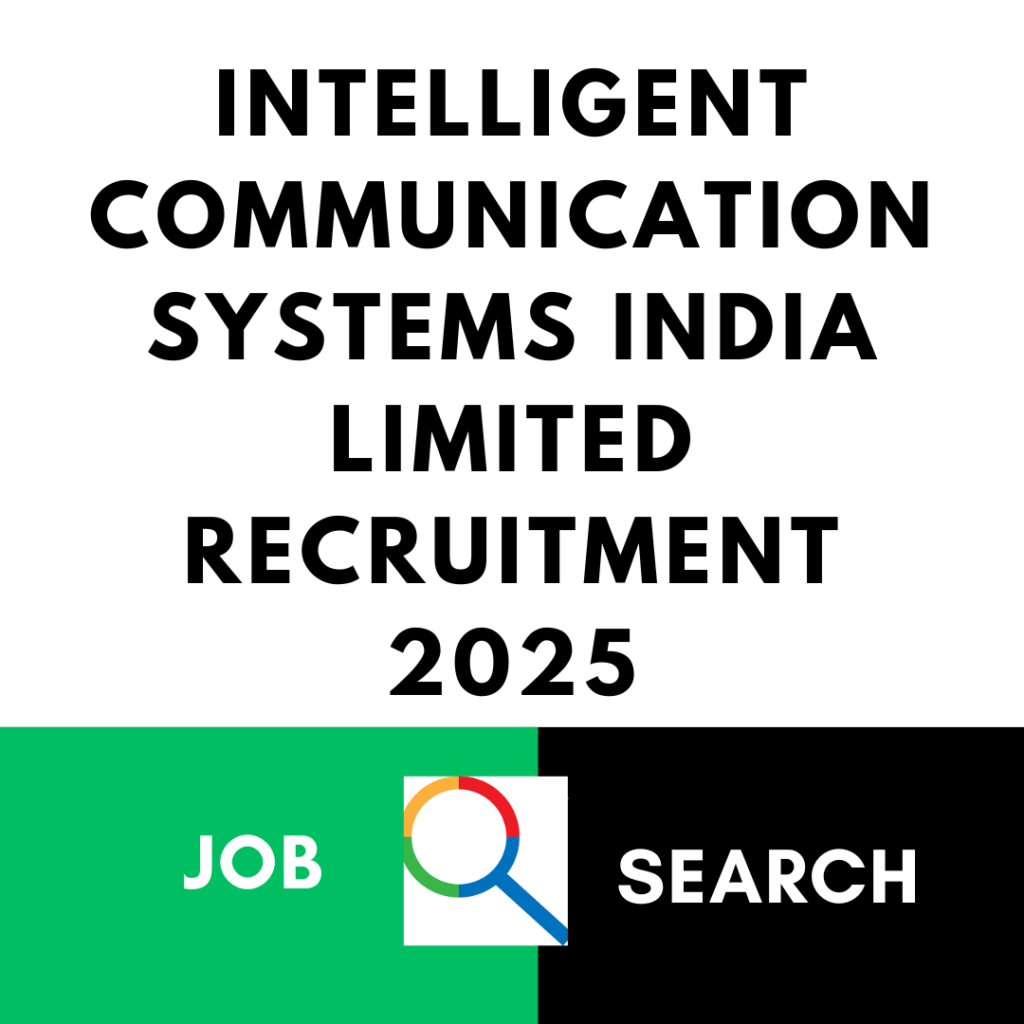 Intelligent Communication Systems India Limited Recruitment 2026 for ...