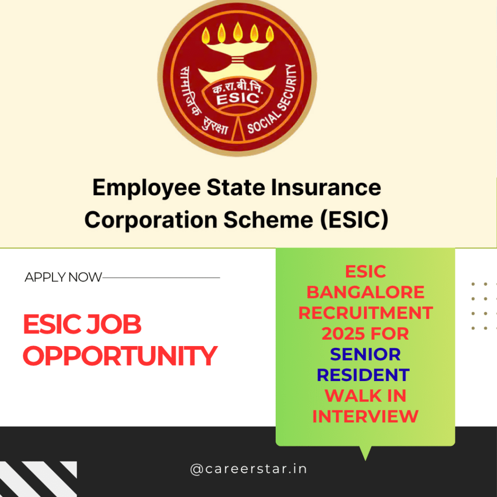 Official Notification for ESIC Bangalore Recruitment 2025 for Senior Resident Walk in Interview ...